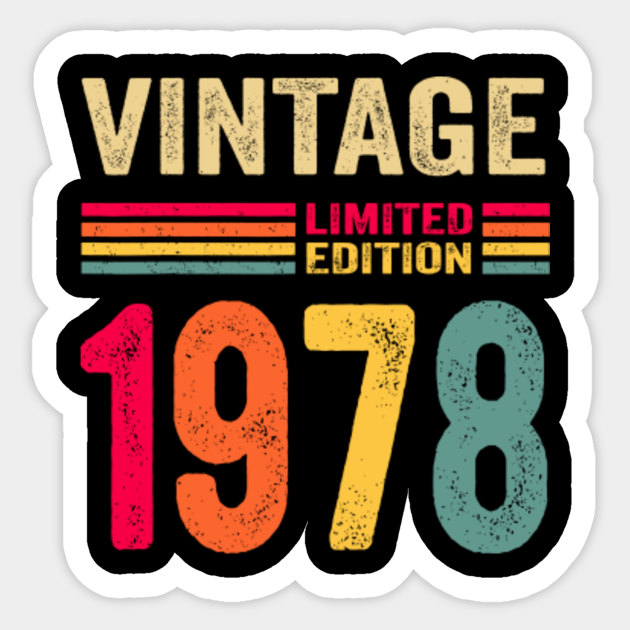 Vintage 1978 Limited Edition Birthday - Vintage 1978 Birthday - Sticker ... Vintage 1978 Limited Edition Birthday - Vintage 1978 Birthday - Sticker ...
